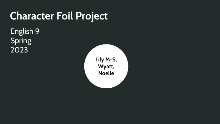 Character Foil by Lily Miller-Schaffer on Prezi