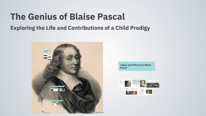 The Genius of Blaise Pascal by ADEM AYDIN on Prezi
