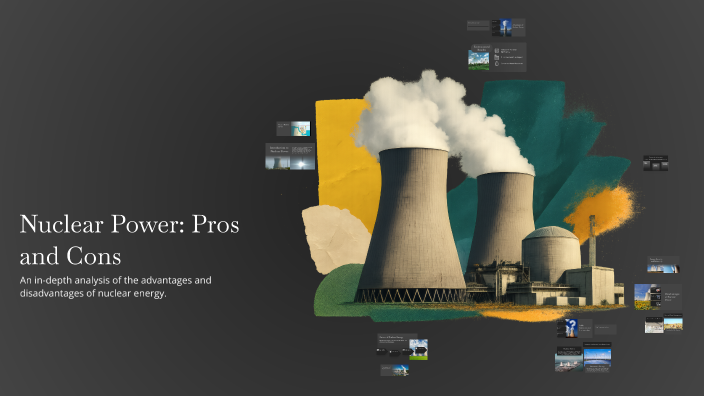 Nuclear Power: Pros and Cons by Tyson Moore on Prezi