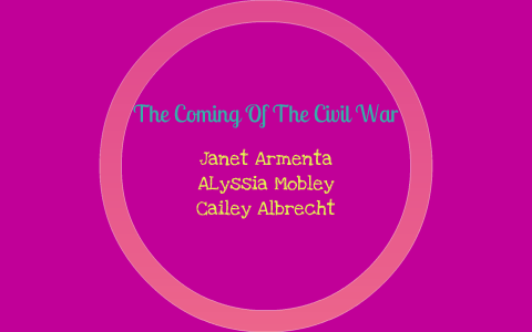 The Coming of the Civil War by Janet Armenta on Prezi