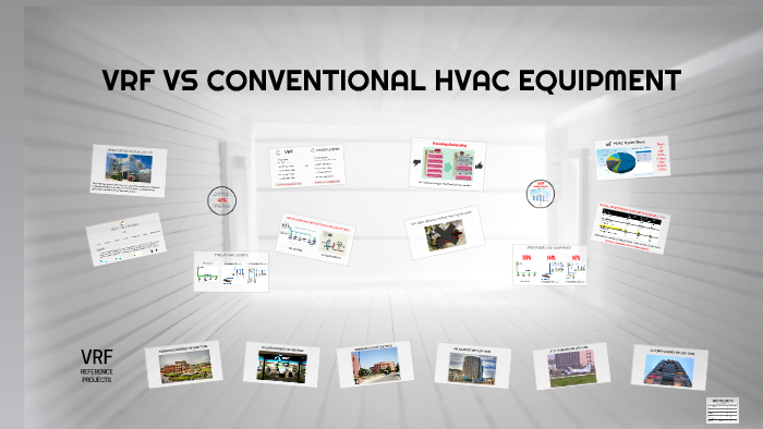 VRF VS CONVENTIONAL HVAC EQUIPMENT by Hassan Saleem on Prezi