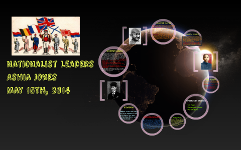 Nationalist Leaders by Ashia Jones on Prezi