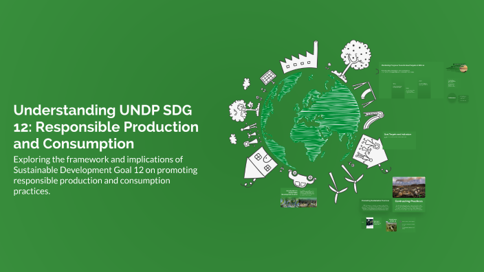 Understanding UNDP SDG 12: Responsible Production and Consumption by ...