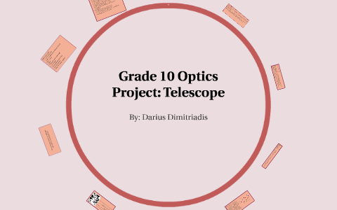 Grade 10 Optics Project: Telescope by Darius Dimitriadis on Prezi
