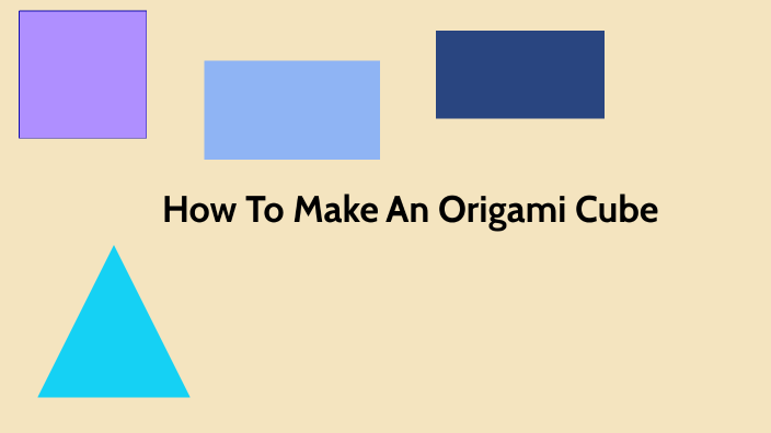 How to make Origami Cube by Jennifer Boatwright on Prezi