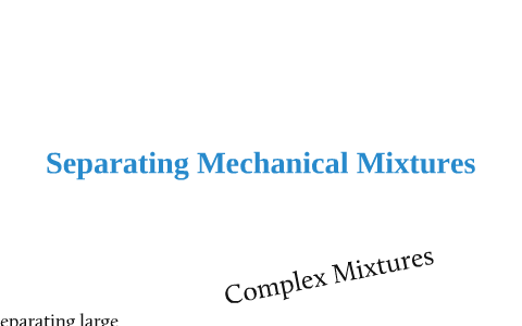 Separating Mechanical Mixtures by Angelina Voro