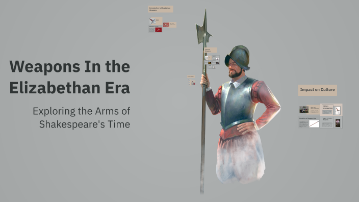 Weapons In the Elizabethan Era by Ruby White on Prezi