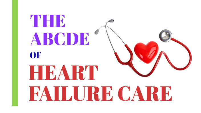 THE ABCDE OF HEART FAILURE CARE by Lei Lactuan on Prezi