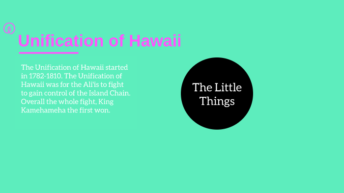 Unification of Hawaii by Gabrielle Abenes-Visconti on Prezi