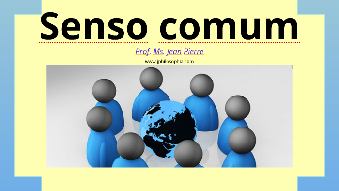 Senso comum by Jean Pierre on Prezi