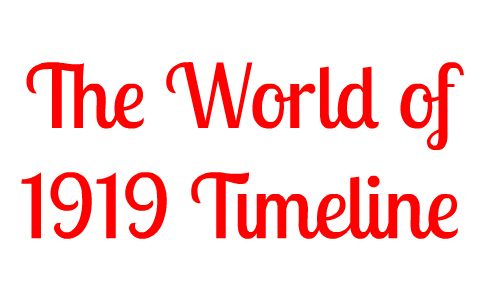 The World of 1919 Timeline by Karen Lee on Prezi