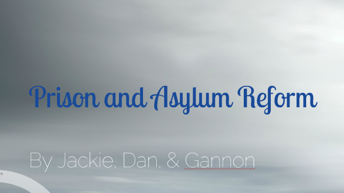 Prison/Asylum Reform by Jackie George on Prezi