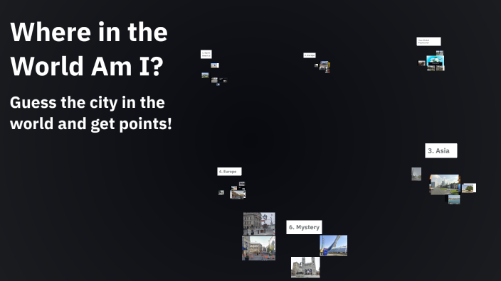 Where in the World Am I? by Helen on Prezi