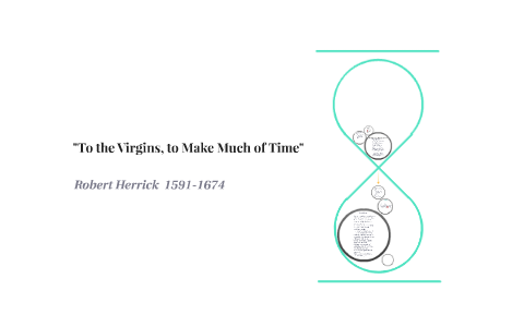 "To the Virgins, to Make Much of Time" by Jackie Joncas on Prezi
