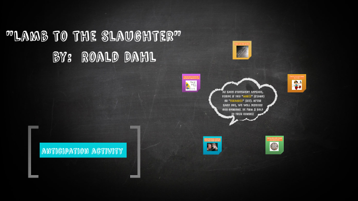 Lamb to the Slaughter (Anticipation Activity) by Sarah Jones on Prezi