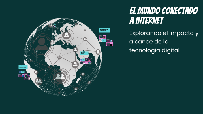 El mundo conectado a Internet by monce hinojosa on Prezi