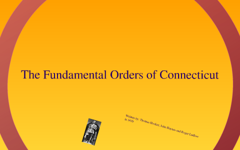 The Fundamental Orders of Connecticut by Morgan Lee on Prezi