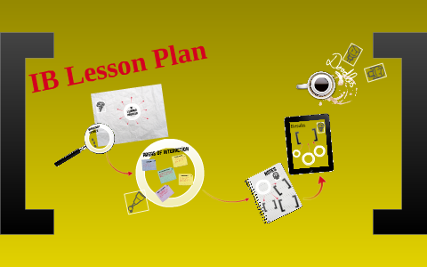 IB Lesson Plan by Jerry Sorto on Prezi