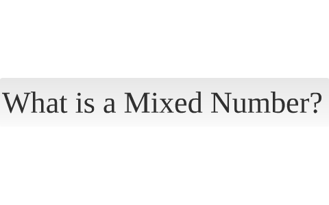Mixed Numbers by stacy sandlin