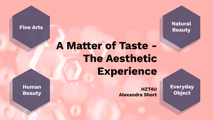 A Matter of Taste: The Aesthetic Experience- Alex Short by alex SHORT ...