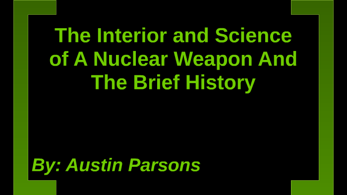 The Interior of A Nuclear Weapon And The Brief History by austin ...