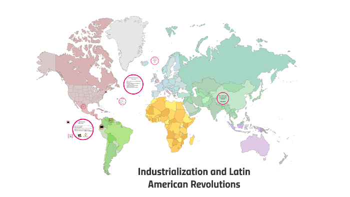 Industrialization and Latin American Revolutions by N Gonzales on Prezi