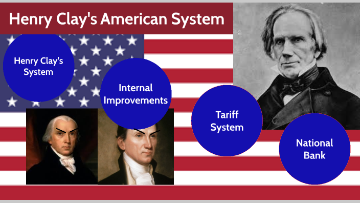 Henry Clay's American System by Itzel Ruiz on Prezi