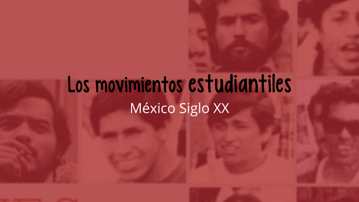 Movimientos estudiantiles del siglo XX en México by Ethel Castro on Prezi