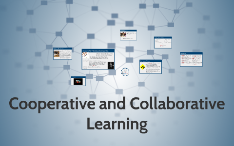 Cooperative and Collaborative Learning by Justin Clarke on Prezi