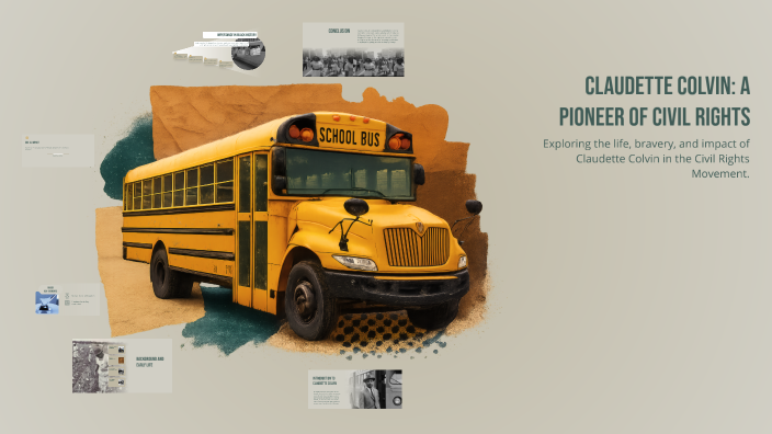 Claudette Colvin: A Pioneer of Civil Rights by Kariyanna White on Prezi