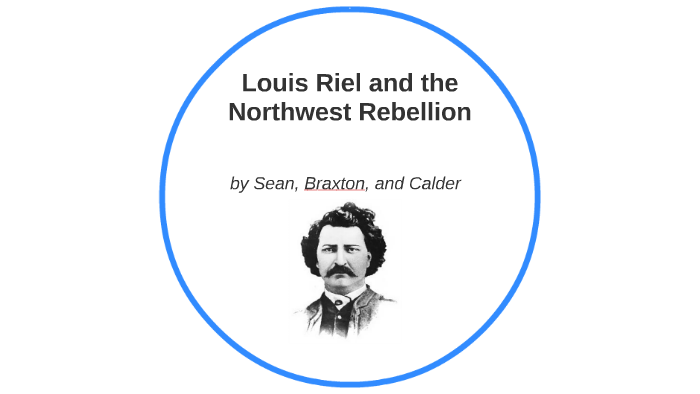 Louis Riel and the Northwest Rebellion by Sean Griffin