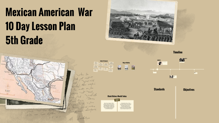 Mexican American War 10 Day Lesson Plan by Jazmin Lewis on Prezi