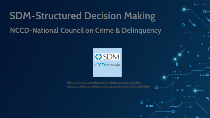 NCCD’s Structured Decision Making® (SDM) by Maryann Hedlund on Prezi