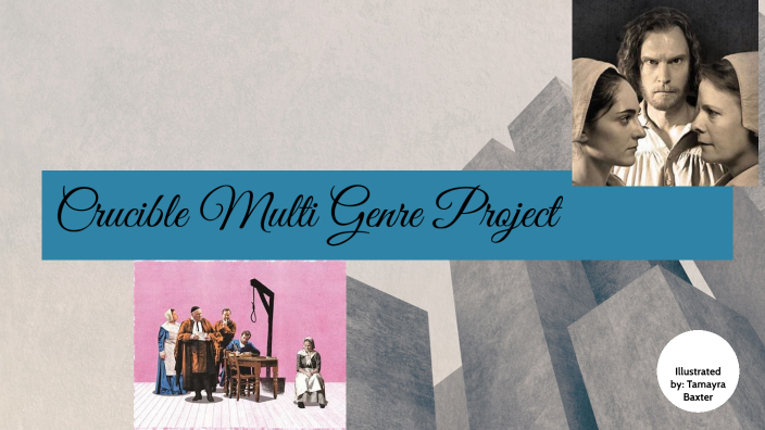 Crucible Multi Genre Project by Tamayra Baxter on Prezi