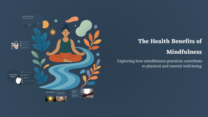 The Health Benefits of Mindfulness by Ash Bergdahl on Prezi
