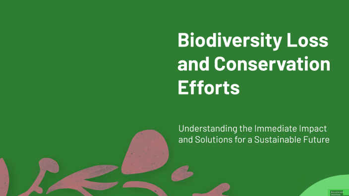 Biodiversity Loss and Conservation Efforts by ᏒᴅxMᴀʏᴀɴк Gaming on Prezi