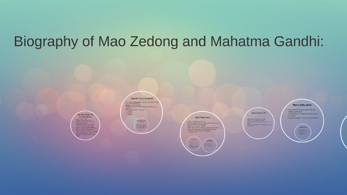 Biography of Mao Zedong and Mahatma Gandhi by Abbey Biddlecombe on Prezi
