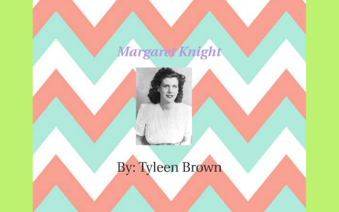 Margaret Knight by Tyleen brown on Prezi