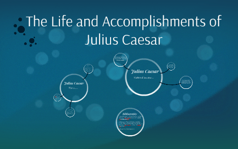 The Life and Accomplishments of Julius Caesar by abby watson on Prezi