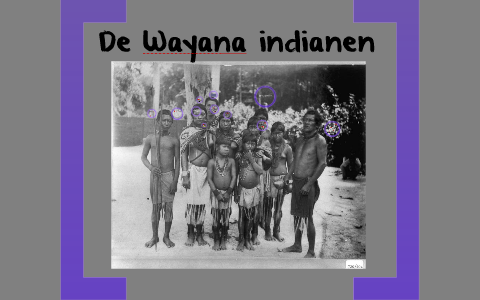 De Wayana indianen by David De Vaan on Prezi