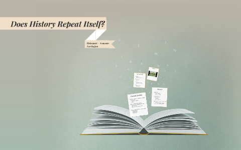 Does History Repeat Itself? by Alex Perez on Prezi