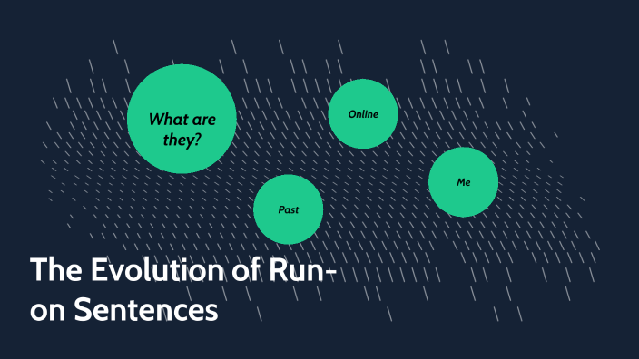 The Evolution of Run-on Sentences by Brianna Beck on Prezi