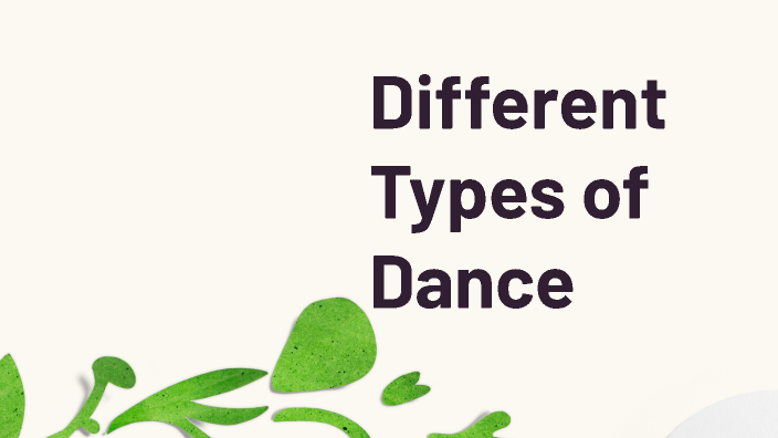 Different types of Dances by Benjamin Peralta on Prezi Next