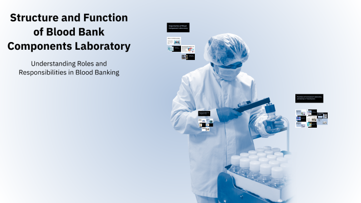 Structure and Function of Blood Bank Components Laboratory by siddhi ...