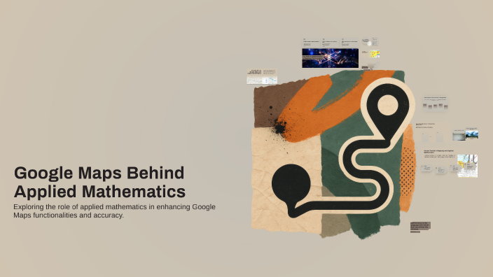 Google Maps Behind Applied Mathematics by Maya Mohammad on Prezi