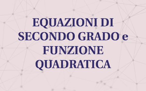Equazioni di secondo grado e funzione quadratica by Martina Benassi on ...