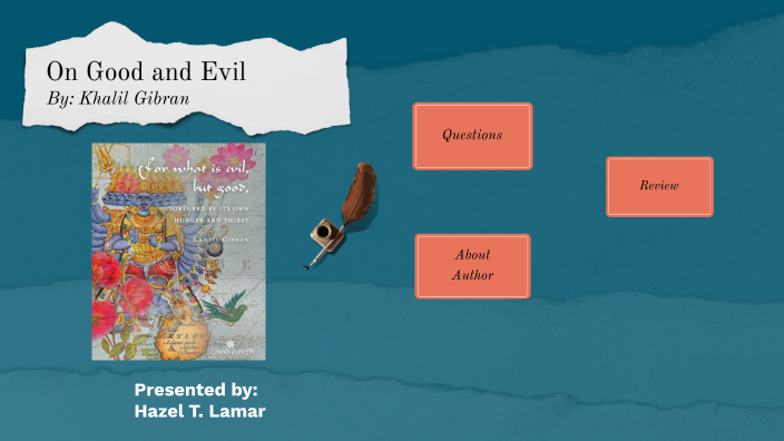 On Good and Evil by Khalil Gibran by Hazel Lamar on Prezi