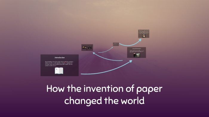 How the invention of paper changed the world by Oana Dina on Prezi