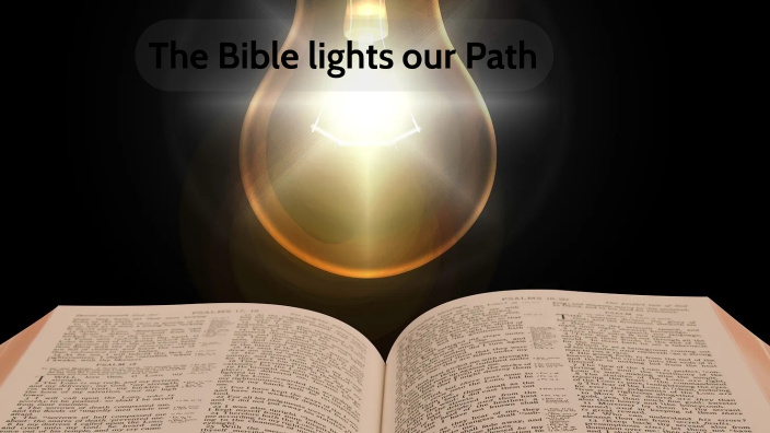 The Bible lights our Path by Kevin Steinmetz on Prezi