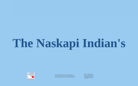 The Naskapi Indian's by J Marv on Prezi